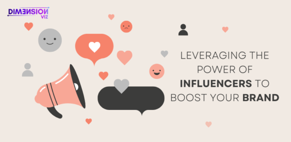 Leveraging the Power of Influencers to Boost Your Brand - Dimension VIZ